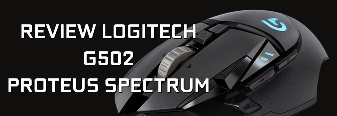 Review Logitech g502 Proteus Spectrum - Hardwadictive